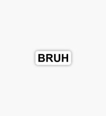 Bruh: Stickers | Redbubble