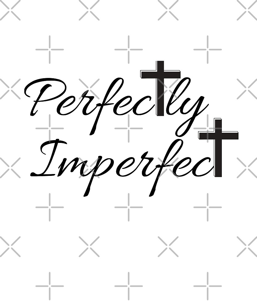 "Perfectly Imperfect Christian Slogan design with cross" by In-Hope ...