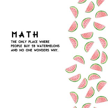 "Math The Only Place Where People Buy 59 Watermelons And No One Wonders ...