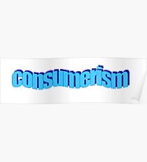 Consumerism Posters | Redbubble