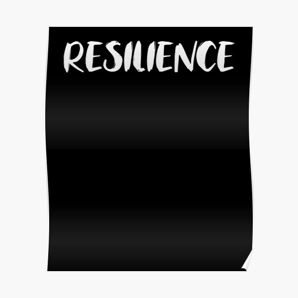 Resilience Posters | Redbubble