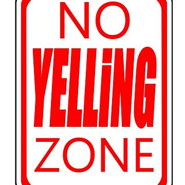 "NO YELLING ZONE - Typographical Sign" Sticker for Sale by potluck ...