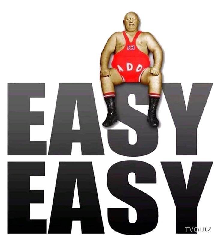 "BIG Daddy Easy! Easy!" by TVQU1Z | Redbubble