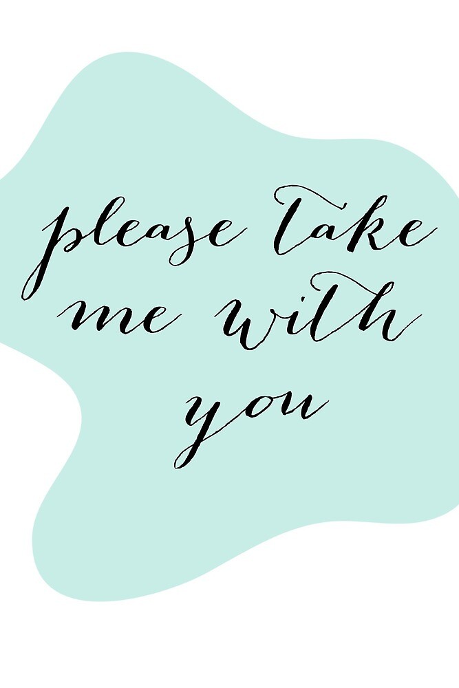 "Please take me with you" by herizon | Redbubble