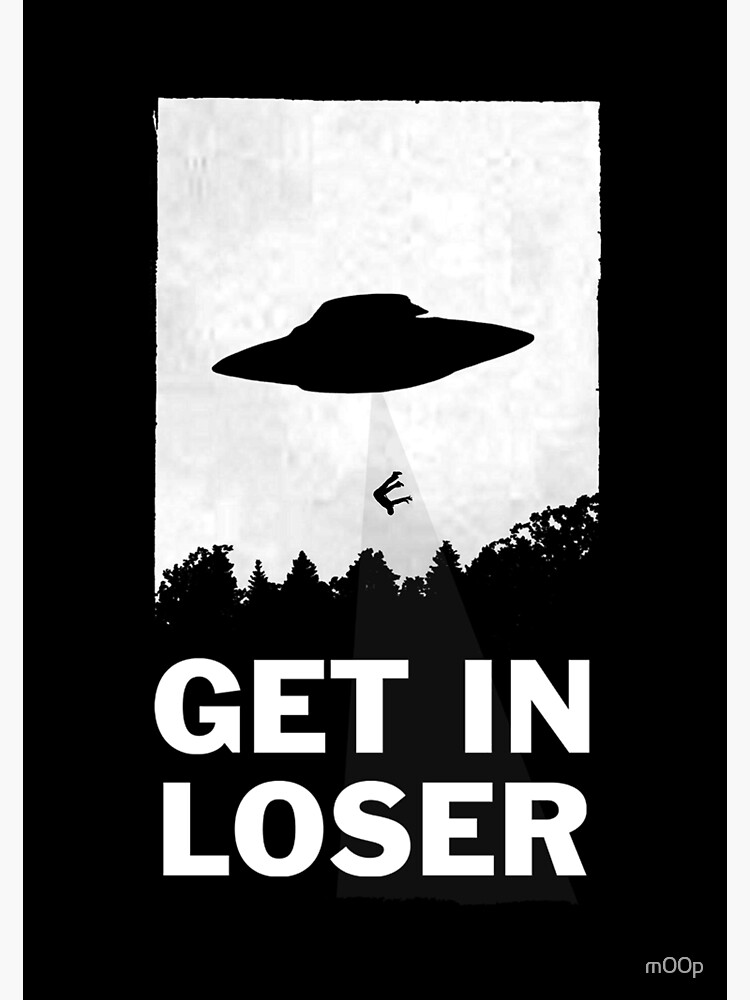 "Get In Loser" Art Print by m00p | Redbubble