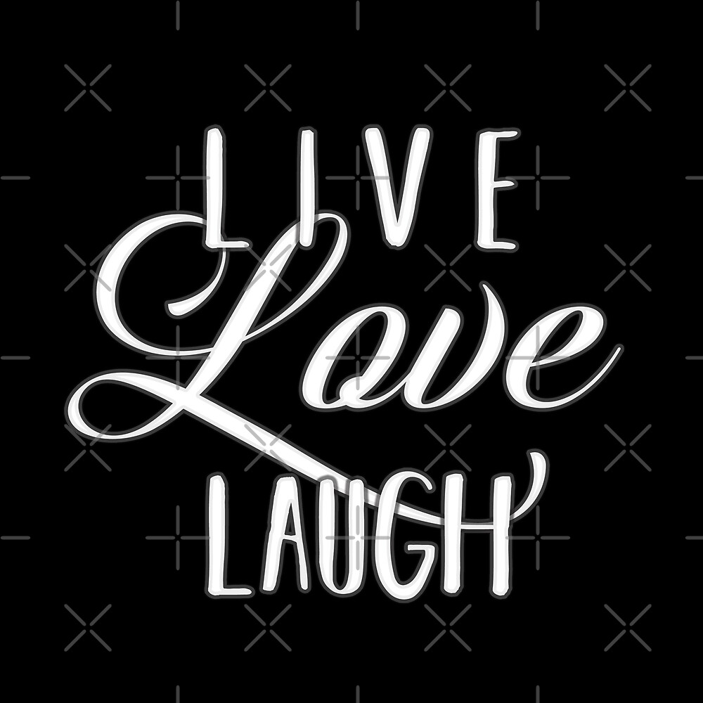 "Live laugh Love QUOTE Inspiring words for life text only on black ...
