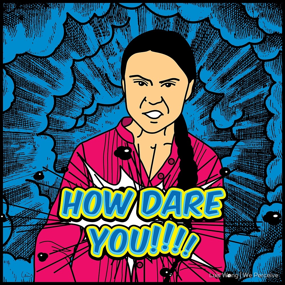 "WE PERCEIVE | Greta Thunberg HOW DARE YOU!!!!" by We Perceive | Redbubble