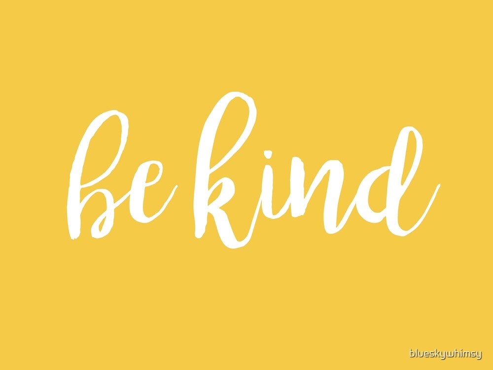 "Be Kind Yellow Kindness Quote" by blueskywhimsy | Redbubble