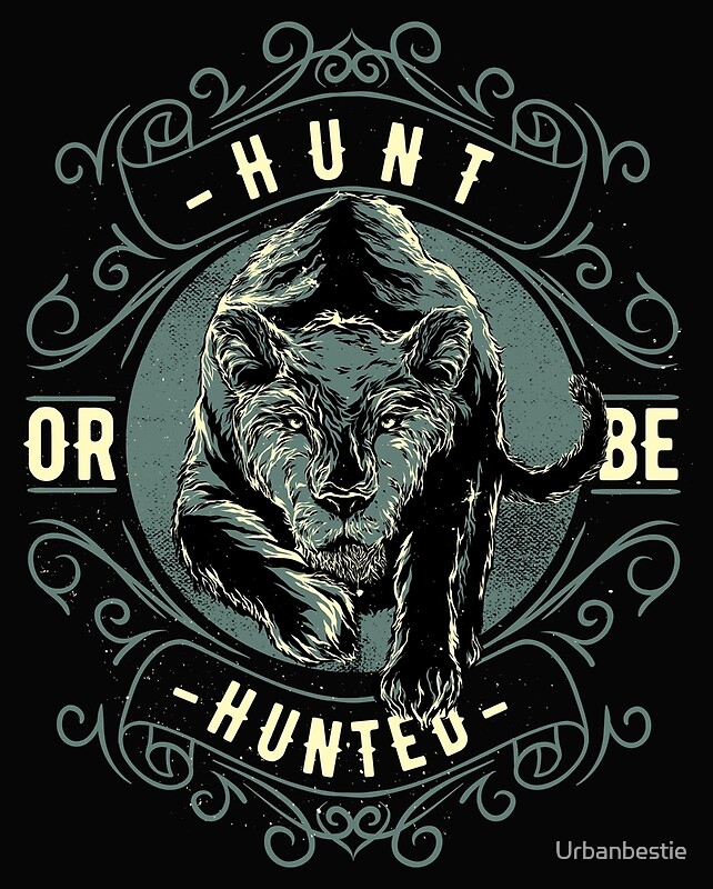 "Hunt or be Hunted Panthera Hunter" by Urbanbestie | Redbubble