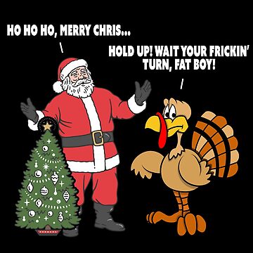 "Santa vs. the Turkey - Wait Your Frickin' Turn Fat Boy" Poster for ...