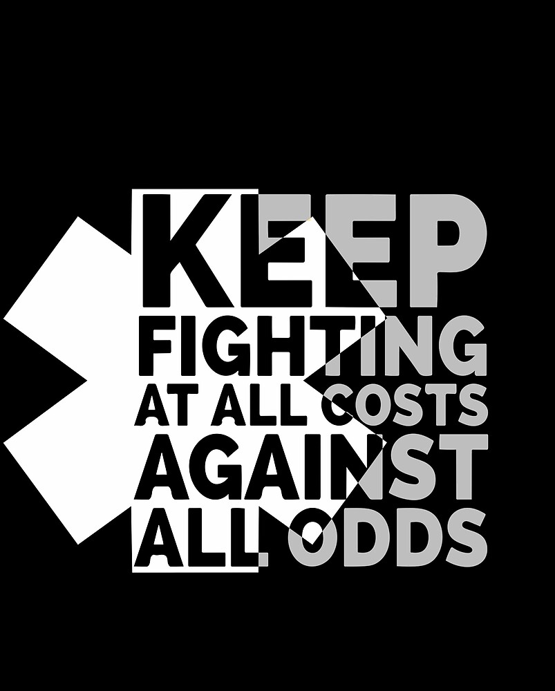 "Keep Fighting At All Costs Against All Odds EMT/Paramedic" by Dan ...