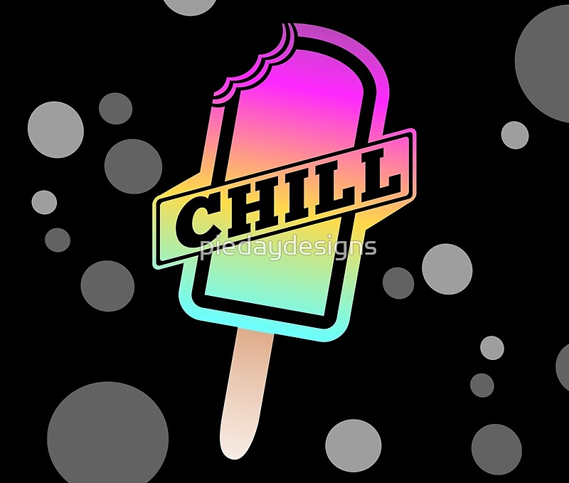 "Chill" by piedaydesigns | Redbubble