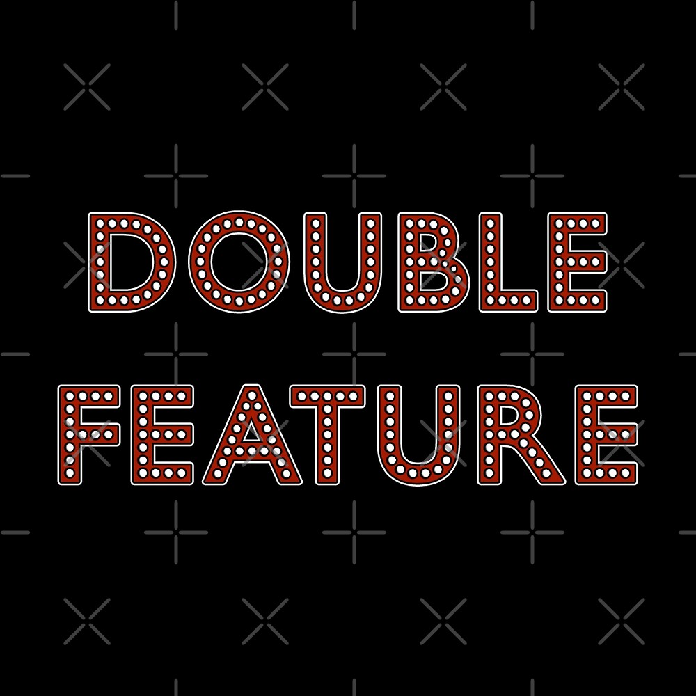 "DOUBLE FEATURE" by BobbyG305 | Redbubble