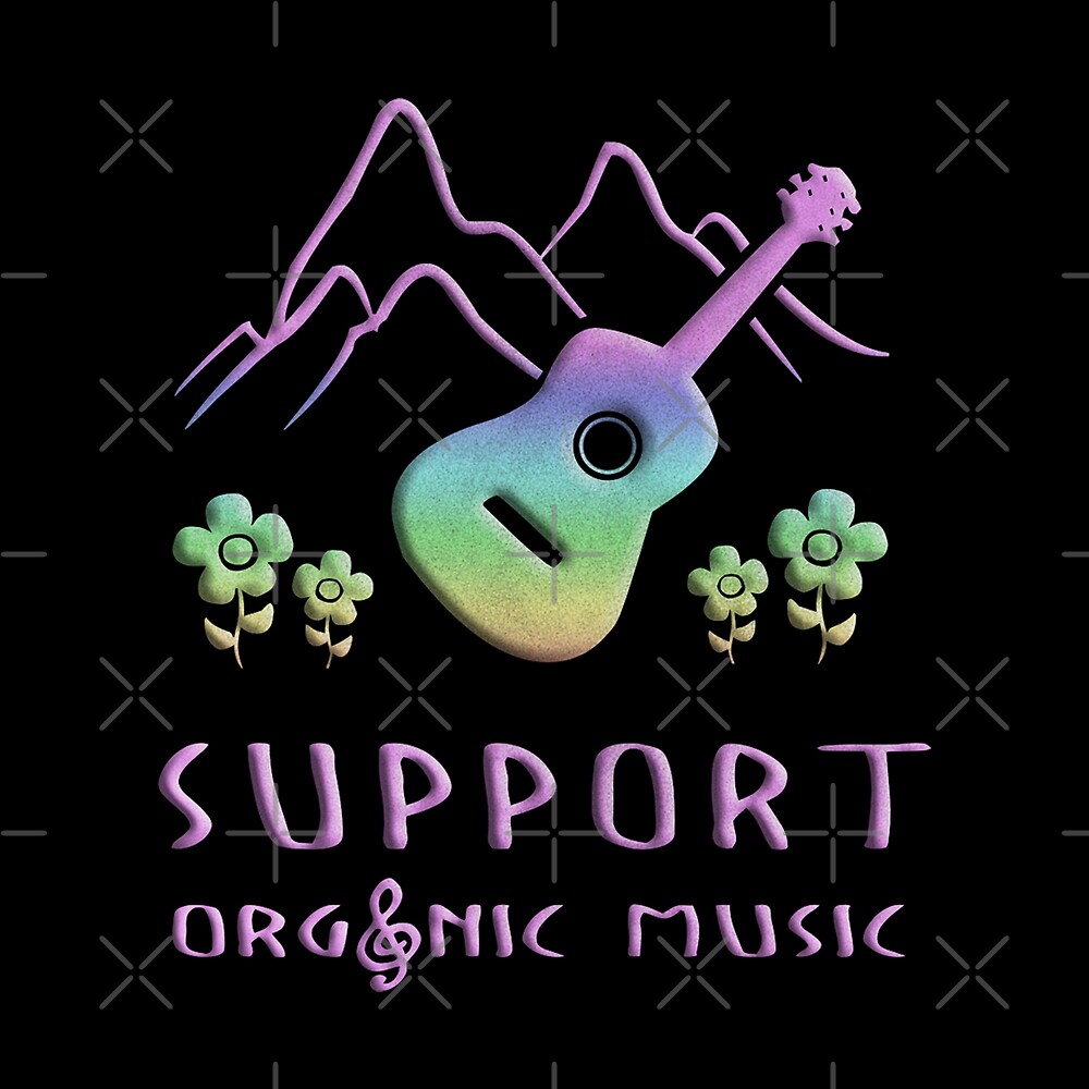 "ORGANIC MUSIC" by BobbyG305 | Redbubble