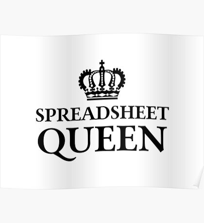 Spreadsheet Queen Posters | Redbubble