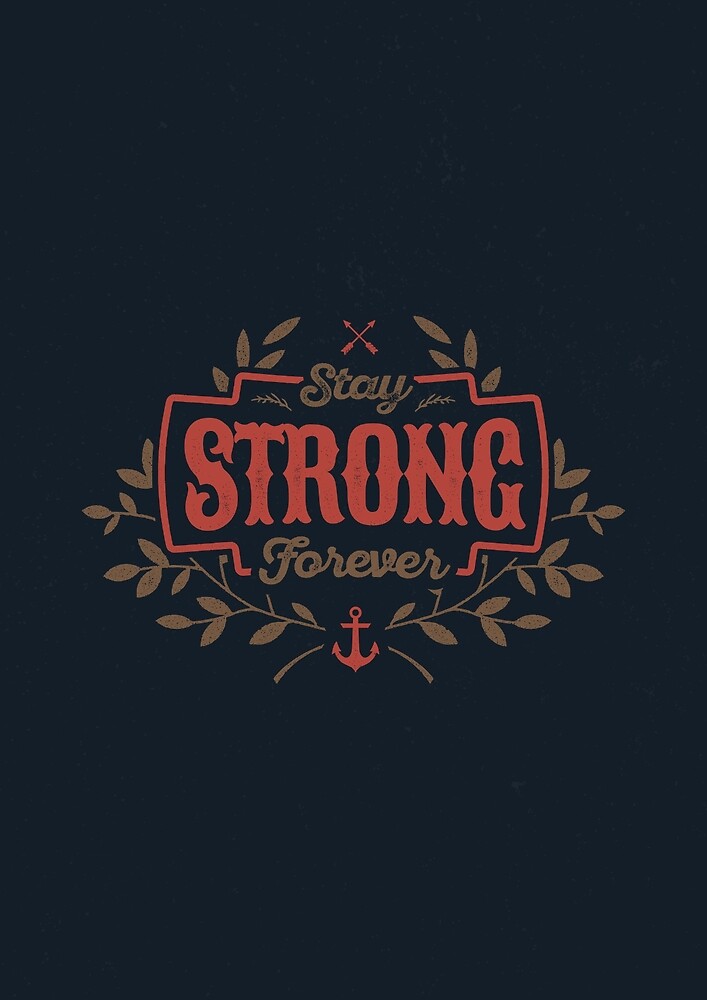 "STAY STRONG FOREVER" by snevi | Redbubble