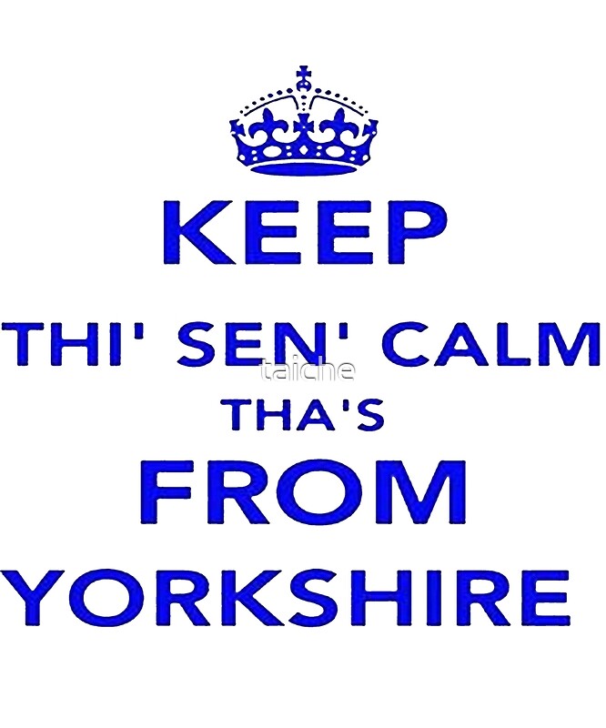 "Keep Thi Sen Calm Thas From Yorkshire Dialect" by taiche | Redbubble
