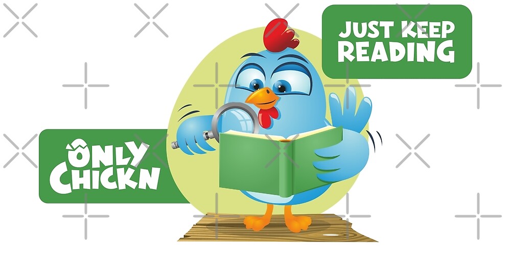 "Chicken Just Keep Reading Only Chickn" by psthome | Redbubble