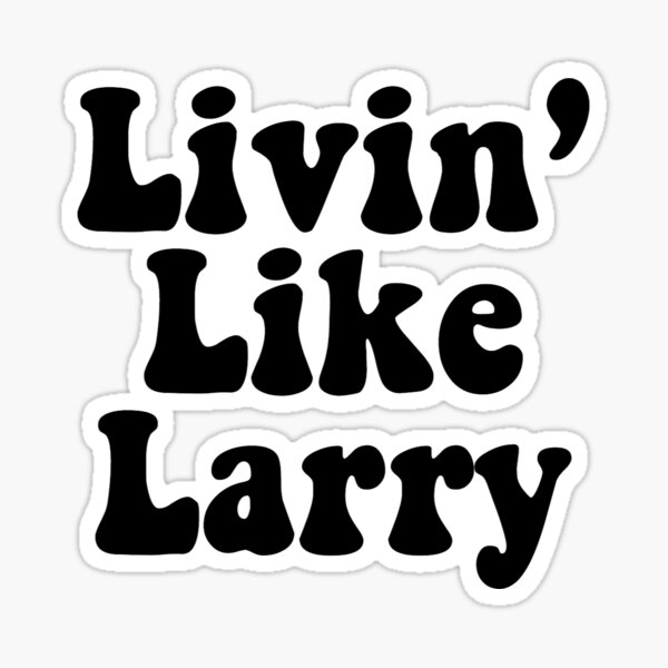 Living Like Larry Stickers | Redbubble