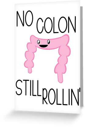 "No Colon Still Rollin" Greeting Card by Itsmezoeee | Redbubble