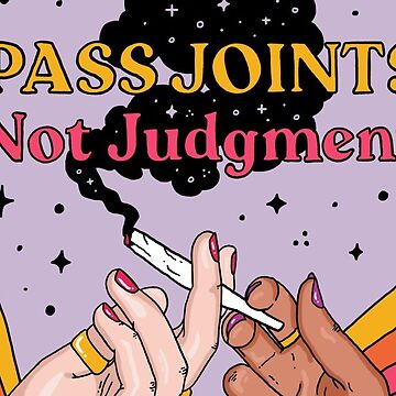 "Pass Joints Not Judgment" Sticker by zaanakrasniqi | Redbubble