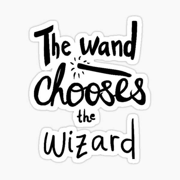 The Wand Chooses The Wizard Stickers | Redbubble