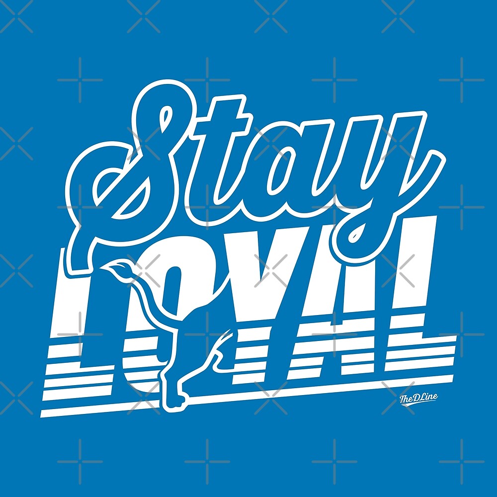 "Stay Loyal, Detroit" by thedline | Redbubble