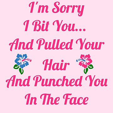 "Sorry I Bit You..." Sticker for Sale by sayers | Redbubble