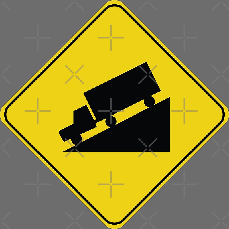 "Caution Road Sign Truck Down Grade" by Shanestillz | Redbubble