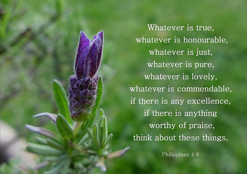 "Whatever is true...think about these things Philippians 4:8" by Anna ...