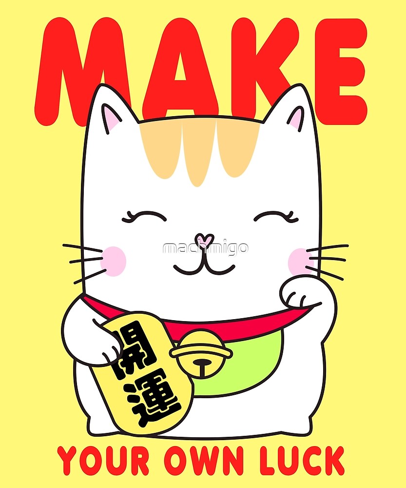 "Make Your Luck" by machmigo | Redbubble